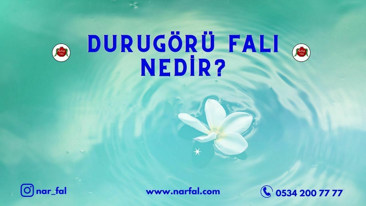 Durugörü Falı Nasıl Bakılır?
