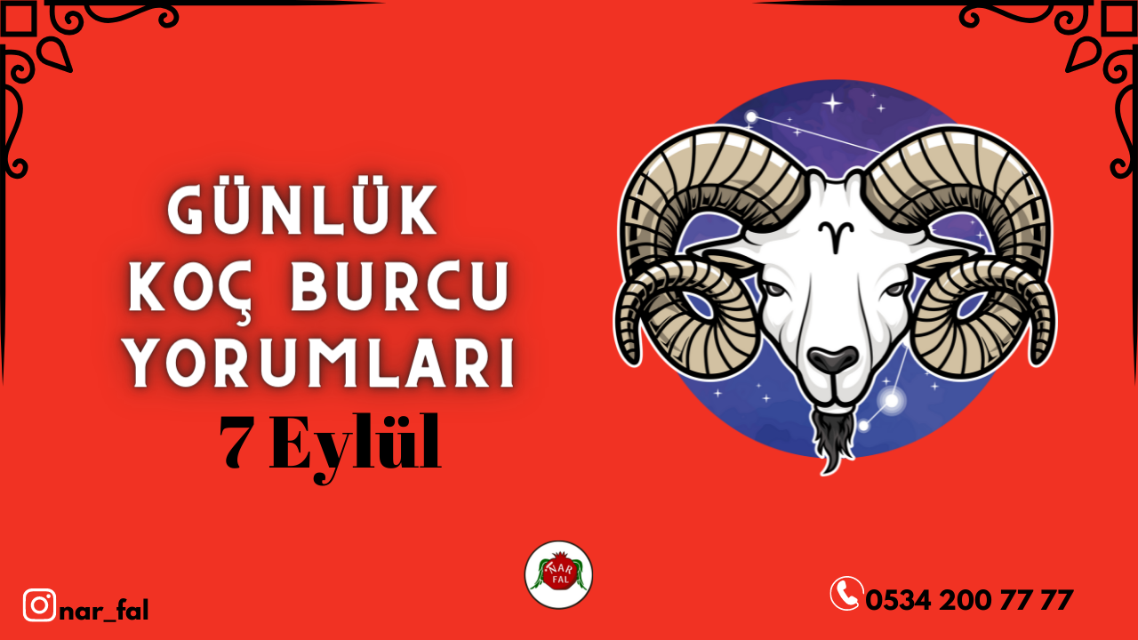 Günlük Burç Yorumları 7 Eylül | Nar Fal - Burç Yorumu